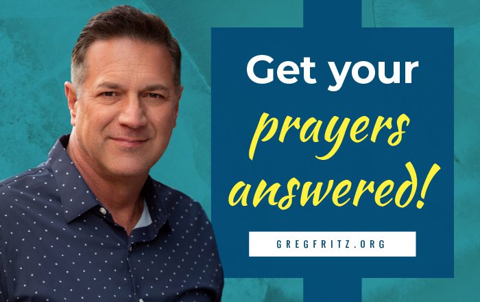 The Key to Answered Prayer - Greg Fritz Ministries