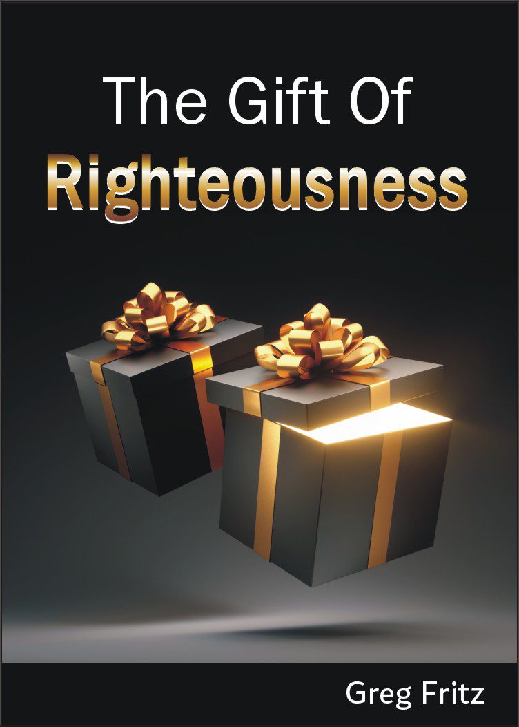 The Gift of Righteousness Booklet - Greg Fritz Ministries